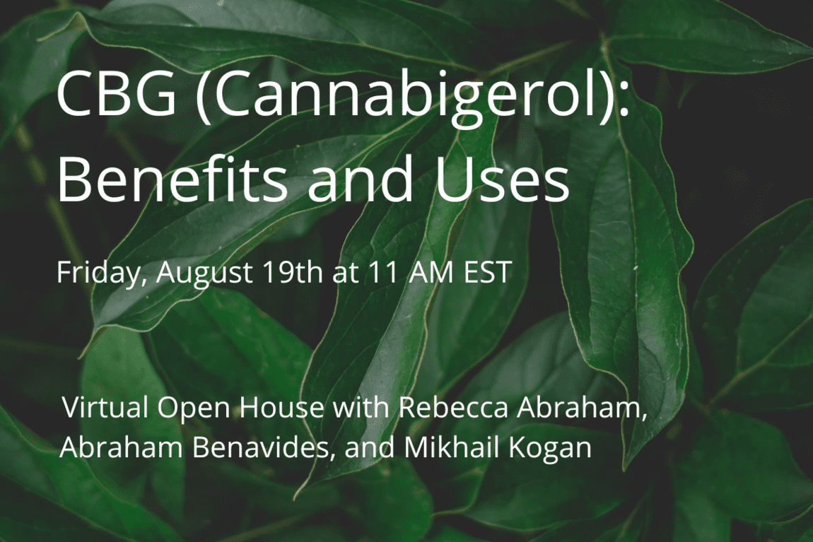 Virtual Open House CBG Benefits And Uses Friday August 19th 11am EST Virtual Open House CBG Benefits And Uses Friday August 19th 11am EST
